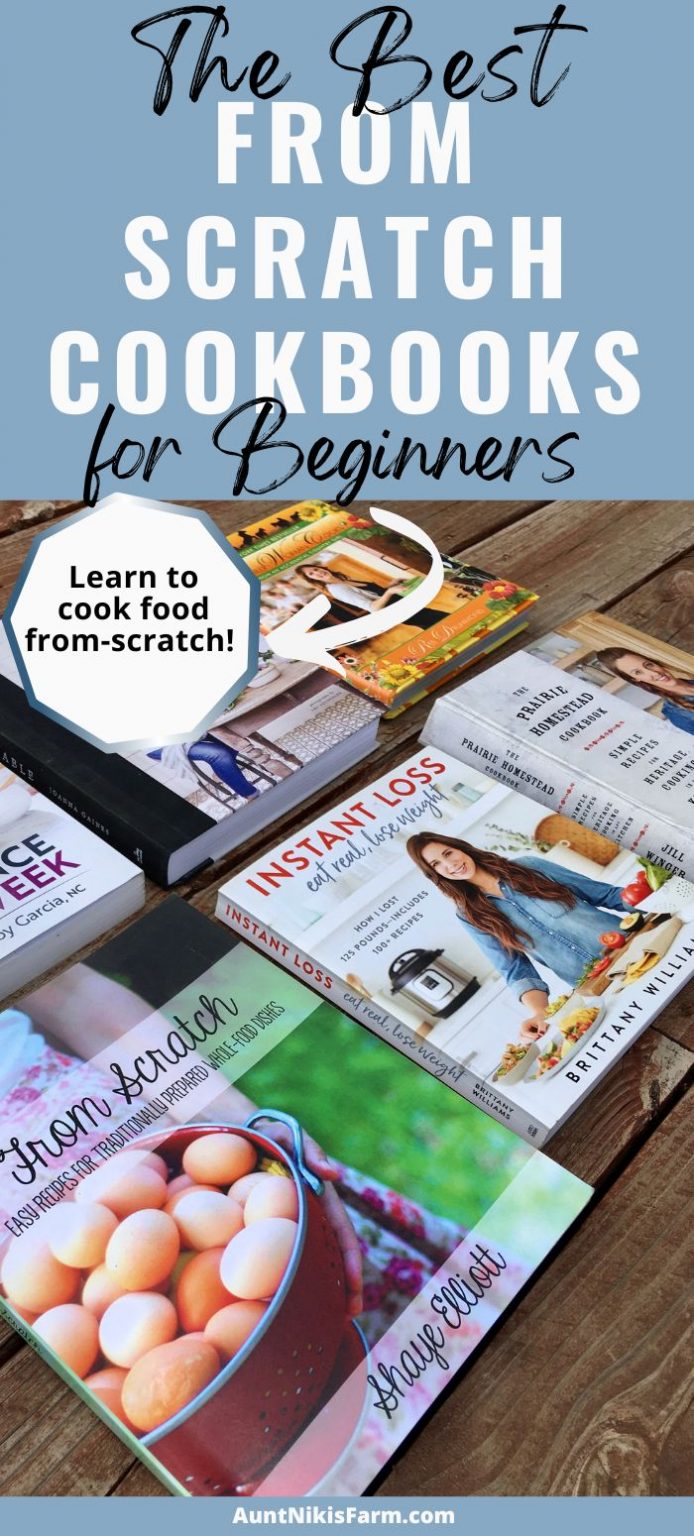 The Best From Scratch Cookbooks for Beginners - Aunt Niki's Farm